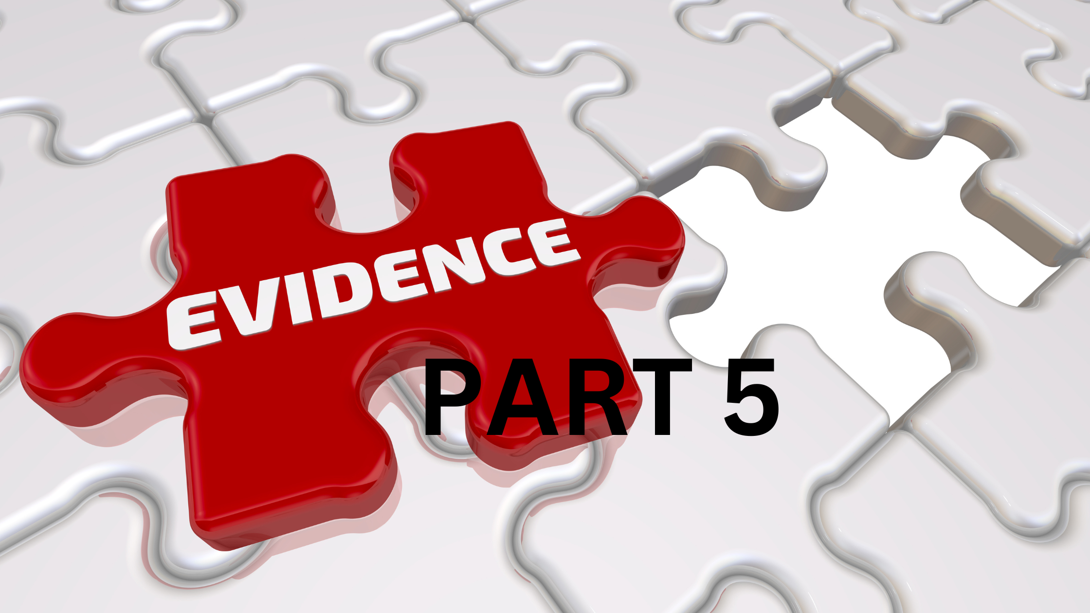 Where's the evidence?! Part 5 – Which ‘evidence’ will you choose?